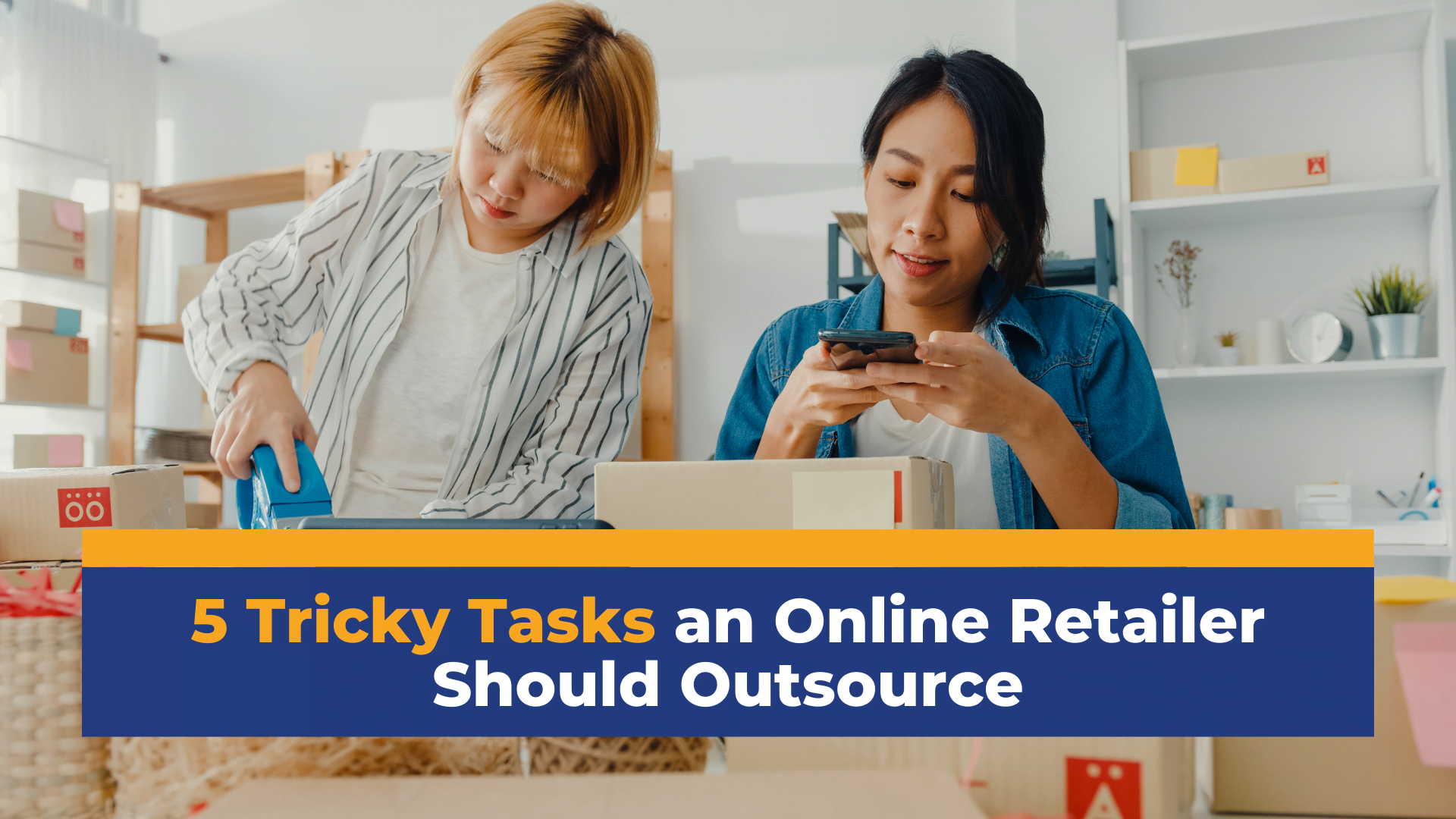 5 Tricky Tasks an Online Retailer Should Outsource - FGC